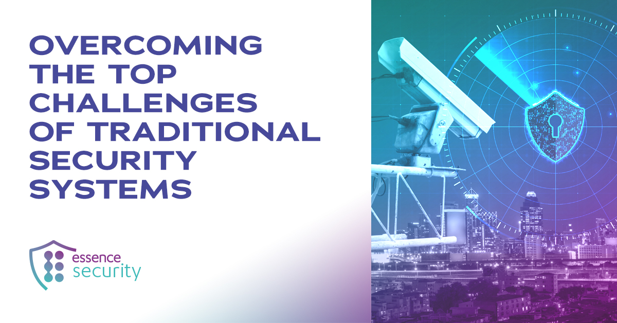 Overcoming the Top Challenges of Traditional Security Systems: Advanced ...
