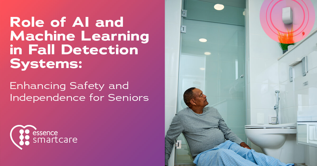 The Role of AI and ML in Fall Detection Systems - Essence SmartCare