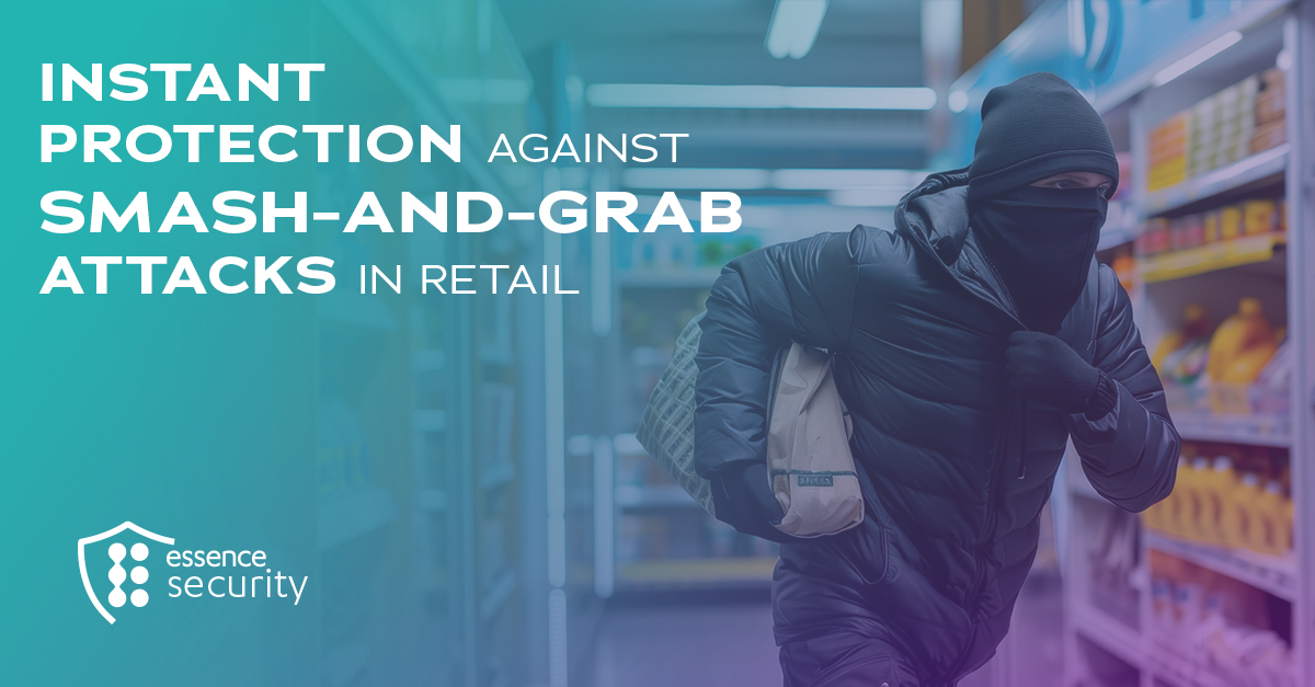 Instant Protection Against Smash-and-Grab Attacks in Retail - Essence ...